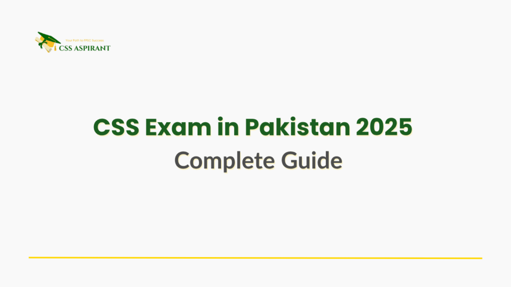 CSS Exam in Pakistan: A Complete Guide for Aspirants (2025 ...
