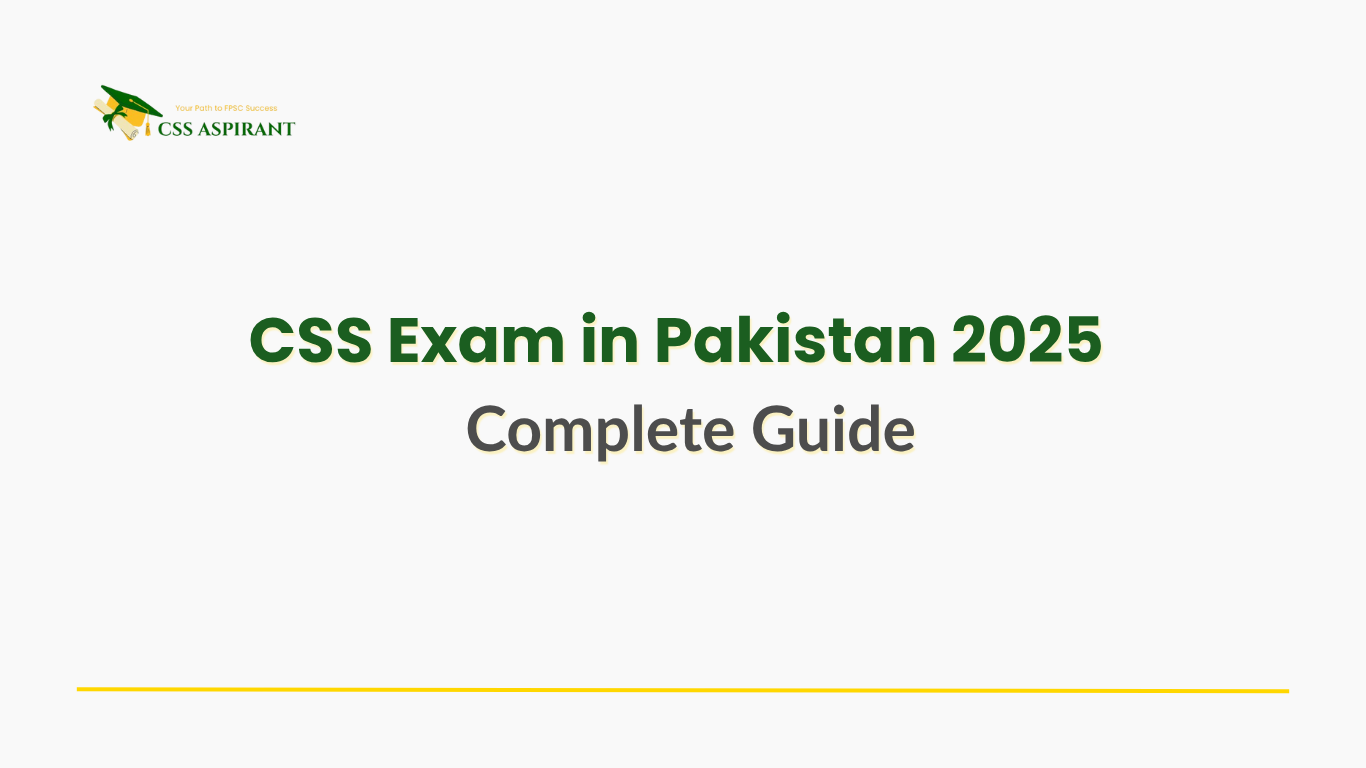 CSS Exam in Pakistan: A Complete Guide for Aspirants (2025 ...