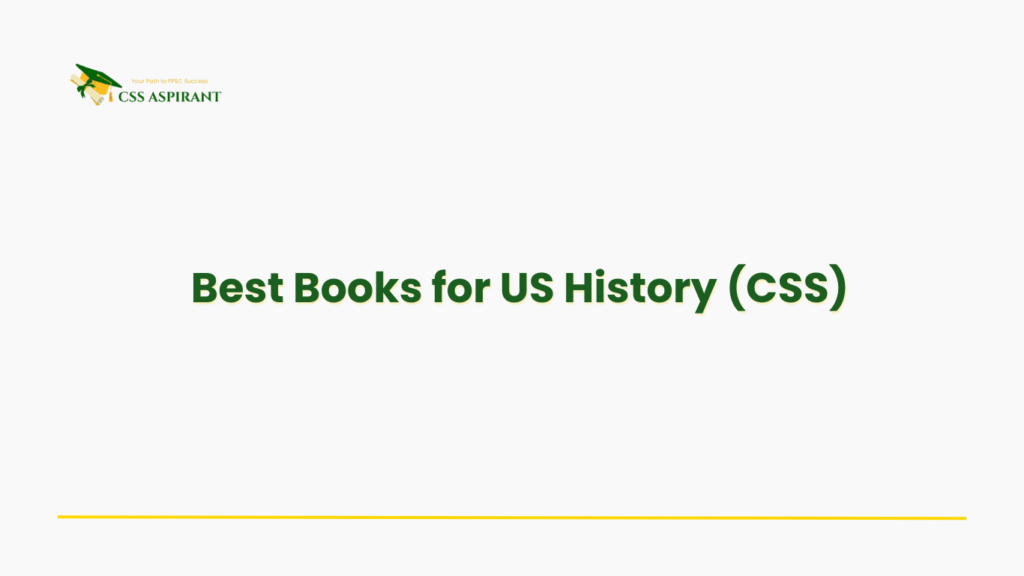 How to Prepare US History for CSS: The Ultimate Strategic Guide ...